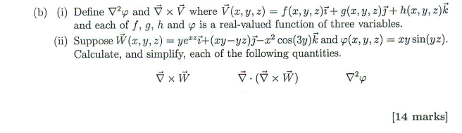 Solved (b) (i) Define ∇2φ and ∇×V where | Chegg.com