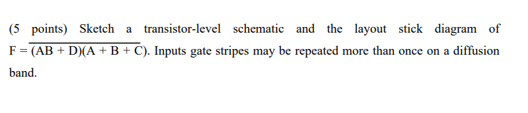Solved (5 points) Sketch a transistor-level schematic and | Chegg.com