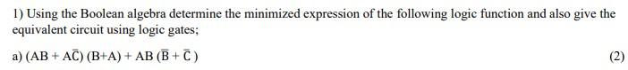 Solved 1) Using the Boolean algebra determine the minimized | Chegg.com