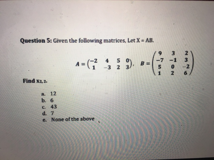 Solved Question 4: The following represent matrices and the | Chegg.com