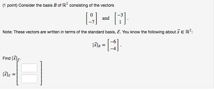 Solved (1 point) Consider the basis B of R2 consisting of | Chegg.com Solved (1 point) Consider the basis B of R2 consisting of | Chegg.com