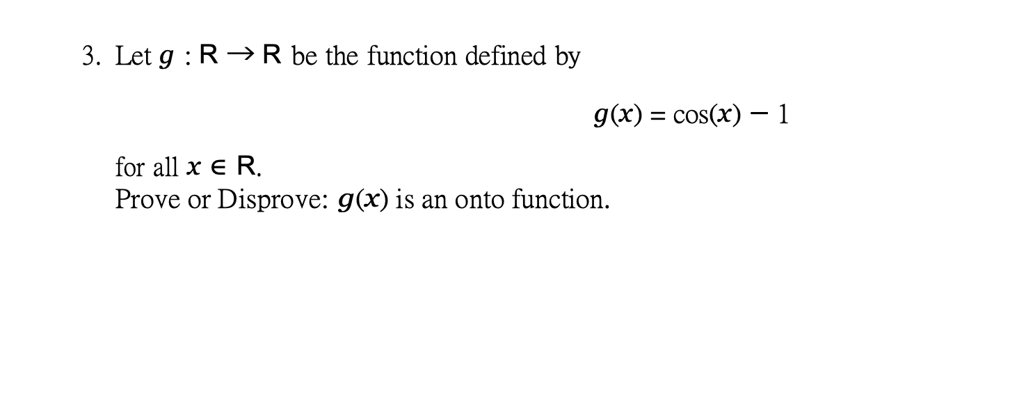 Solved 3. Let g:R→R be the function defined by g(x)=cos(x)−1 | Chegg.com