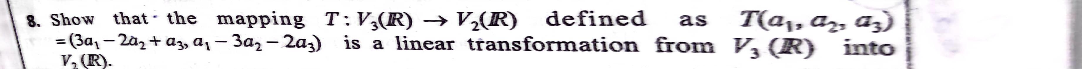 Solved 8. Show that the mapping T:V (R) + V2(R) defined as | Chegg.com