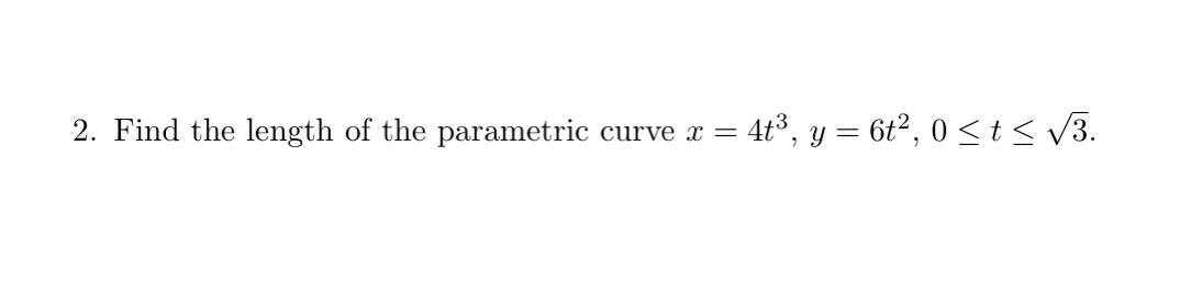 Solved 2. Find the length of the parametric curve x = = 4t", | Chegg.com