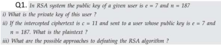Solved Q1. In RSA system the public key of a given user is e | Chegg.com