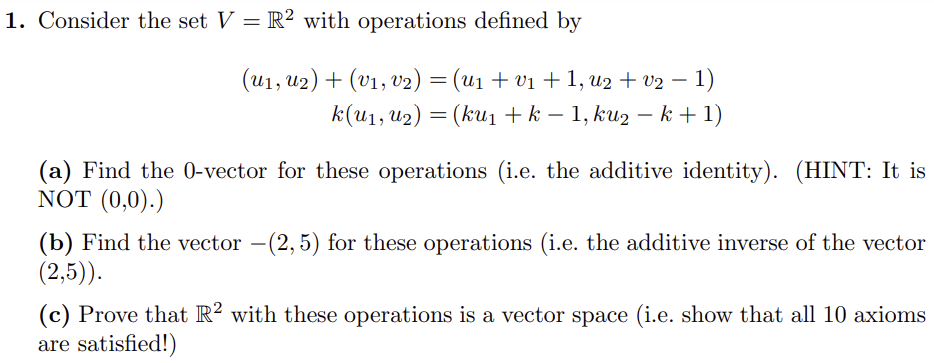 Solved 1. Consider the set V=R2 with operations defined by | Chegg.com