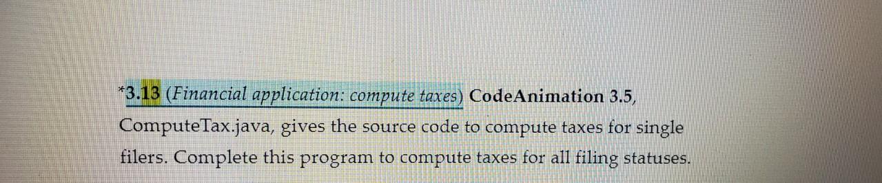 Solved *3.13 (Financial application: compute taxes) | Chegg.com