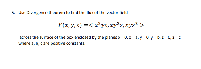 Solved 5. Use Divergence theorem to find the flux of the | Chegg.com