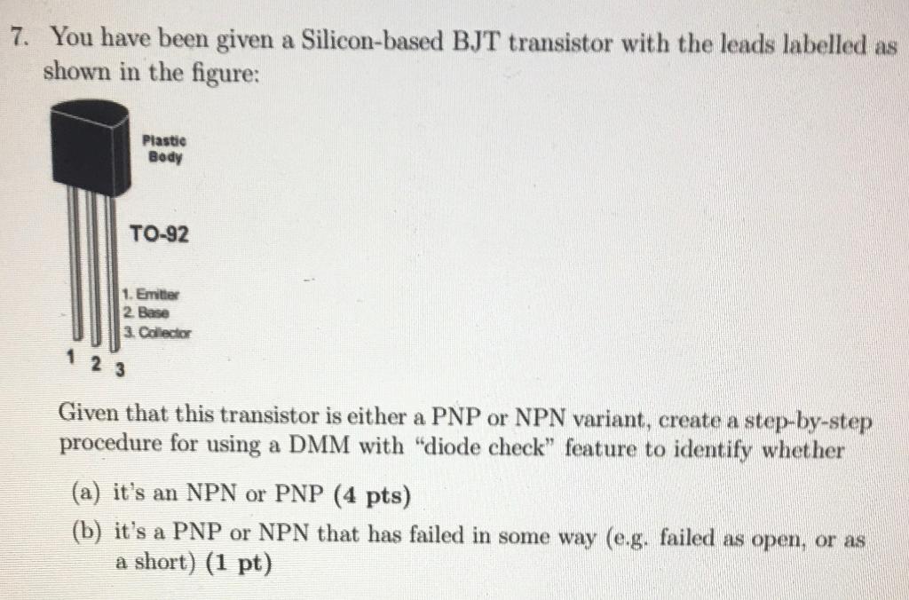 Solved 7. You have been given a Silicon-based BJT transistor | Chegg.com