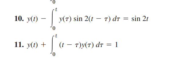 Solved 10. y(t)−∫0ty(τ)sin2(t−τ)dτ=sin2t 11. | Chegg.com
