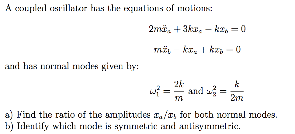 Solved A coupled oscillator has the equations of motions: | Chegg.com