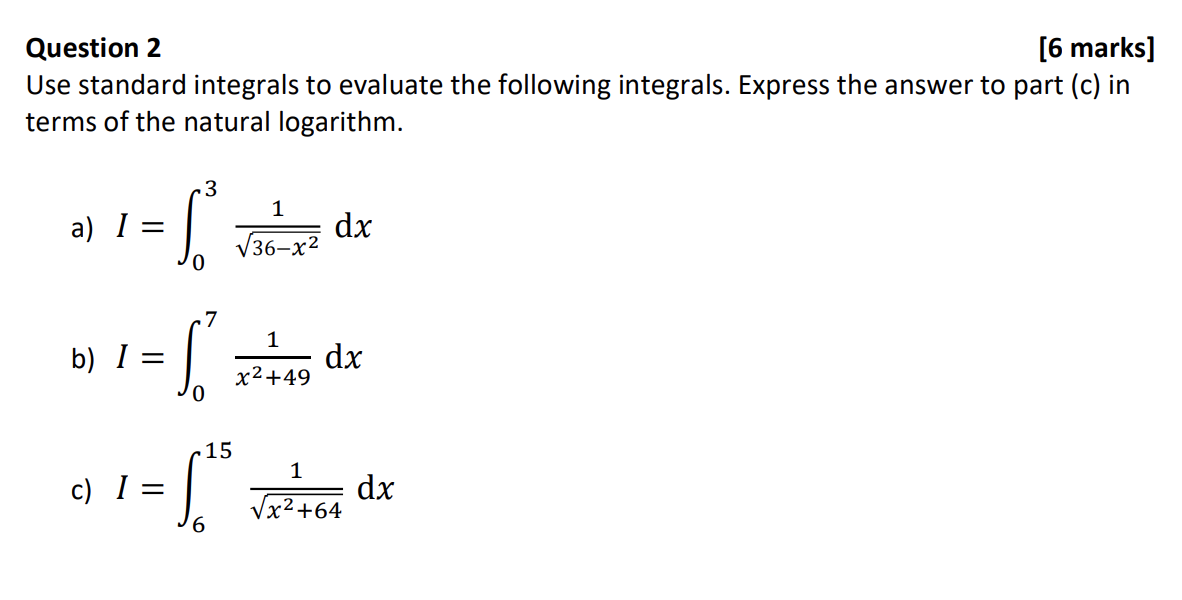 Solved Question 2 [6 marks] Use standard integrals to | Chegg.com