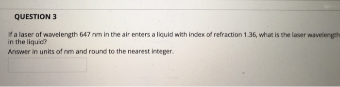 Solved QUESTION 3 If a laser of wavelength 647 nm in the air | Chegg.com