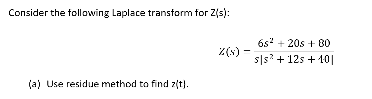 Solved Consider the following Laplace transform for Z(s): | Chegg.com