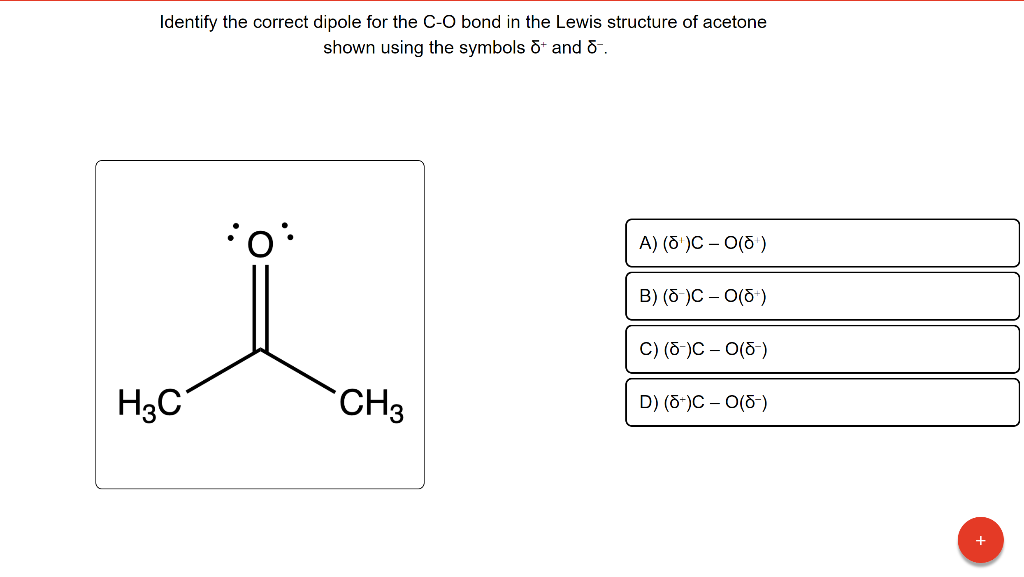 Solved Identify the correct dipole for the C-O bond in the | Chegg.com