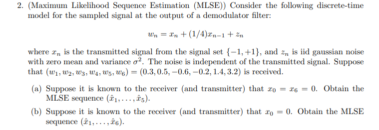 Solved 2. (Maximum Likelihood Sequence Estimation (MLSE)) | Chegg.com Solved 2. (Maximum Likelihood Sequence Estimation (MLSE)) | Chegg.com