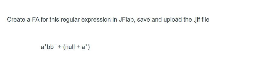 Solved Create a FA for this regular expression in JFlap, | Chegg.com