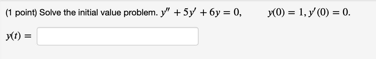 Solved (1 point) Solve the initial value problem. y" + 5y' + | Chegg.com