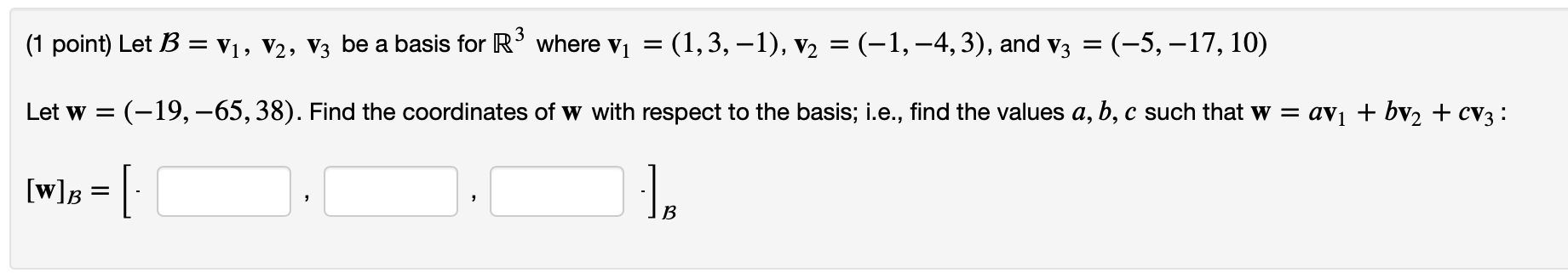Solved (1 point) Let B = V1, V2, V3 be a basis for R3 where | Chegg.com