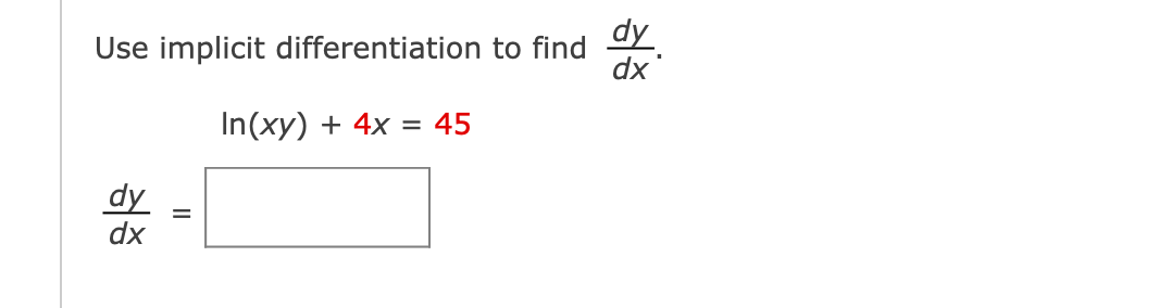 Solved Use implicit differentiation to find In(xy) + 4x = 45 | Chegg.com