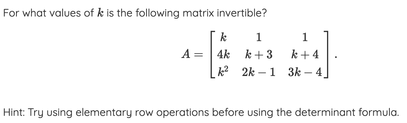 Solved For what values of k is the following matrix | Chegg.com
