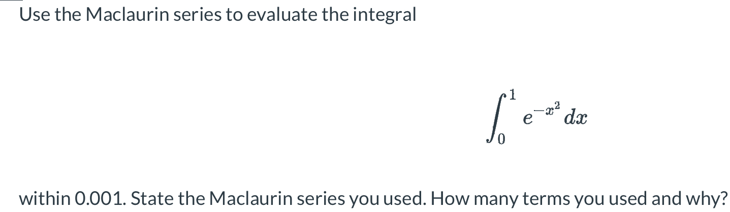 Solved Use the Maclaurin series to evaluate the | Chegg.com