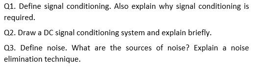 Solved Q1. Define signal conditioning. Also explain why | Chegg.com