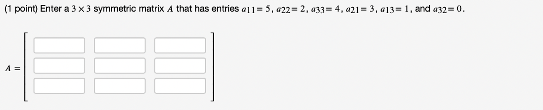Solved (1 point) Enter a 3×3 symmetric matrix A that has | Chegg.com