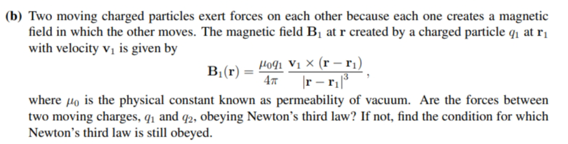 Solved b) Two moving charged particles exert forces on each | Chegg.com