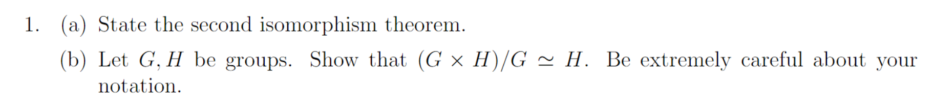 Solved 1. (a) State the second isomorphism theorem. (b) Let | Chegg.com