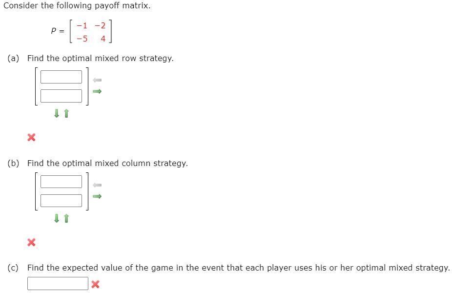 Solved Consider the following payoff matrix. P= -1 -2 -5 4 | Chegg.com