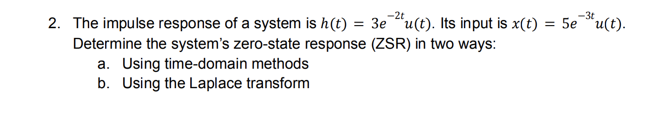 Solved The impulse response of a system is h(t)=3e-2tu(t). | Chegg.com
