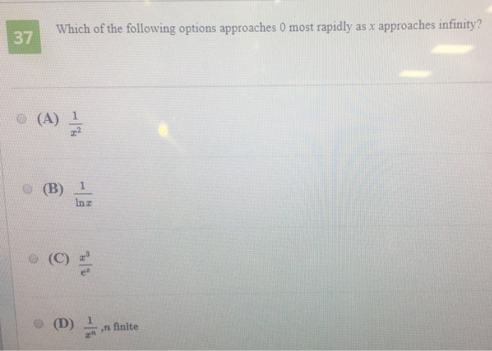 Solved Which of the following options approaches 0 most | Chegg.com