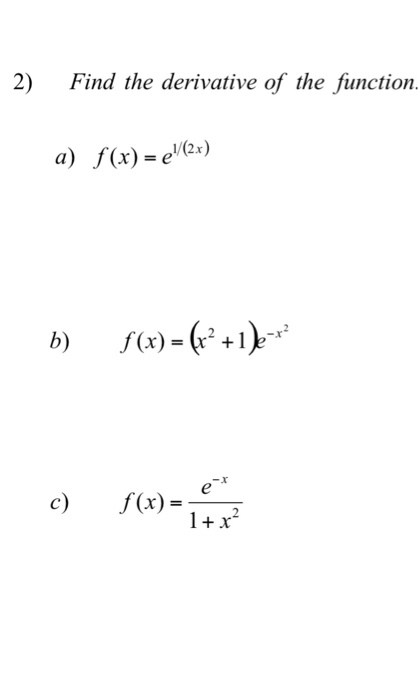 Solved Find the derivative of the function f(x) = e^1/(2x) | Chegg.com