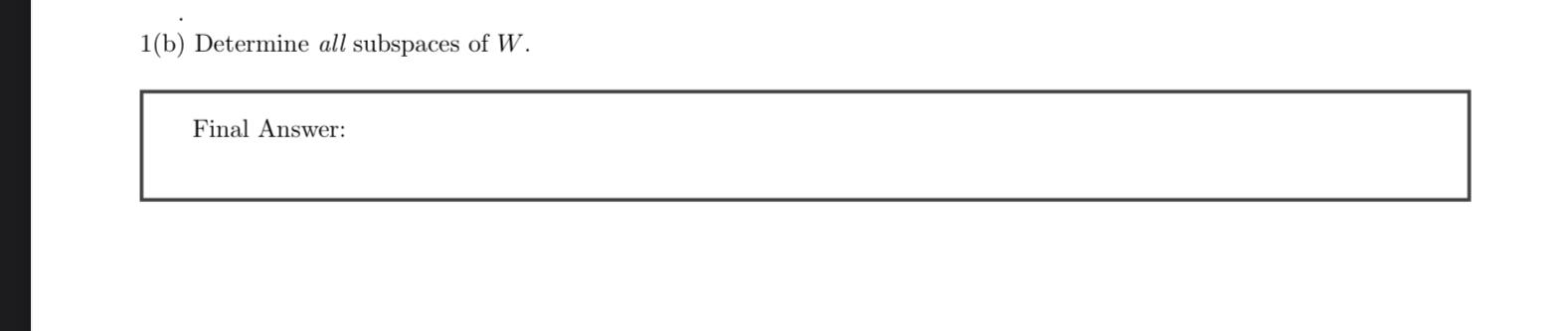 Solved 1 B Determine All Subspaces Of W Final Answer 1