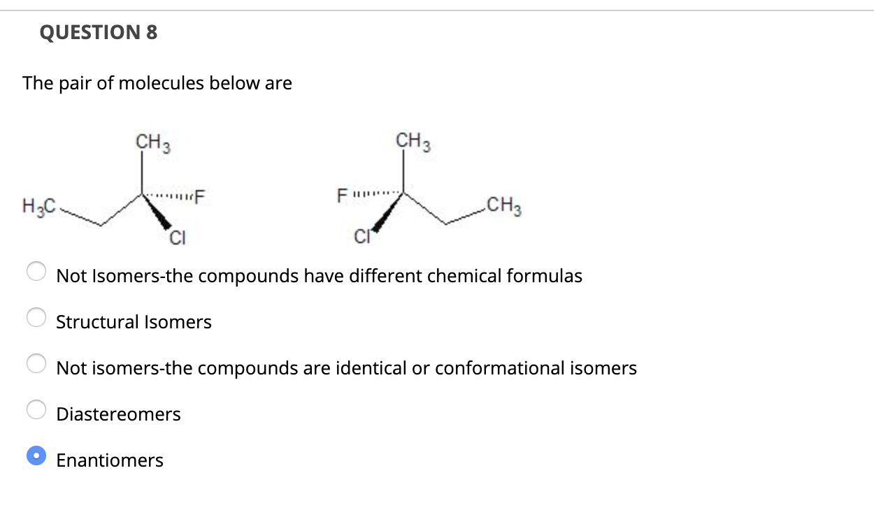 Solved QUESTION 7 The pair of molecules below are H3C H3C | Chegg.com