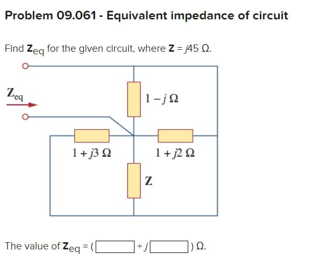 Solved Problem 09.061 - Equivalent impedance of circuit Find | Chegg.com Solved Problem 09.061 - Equivalent impedance of circuit Find | Chegg.com