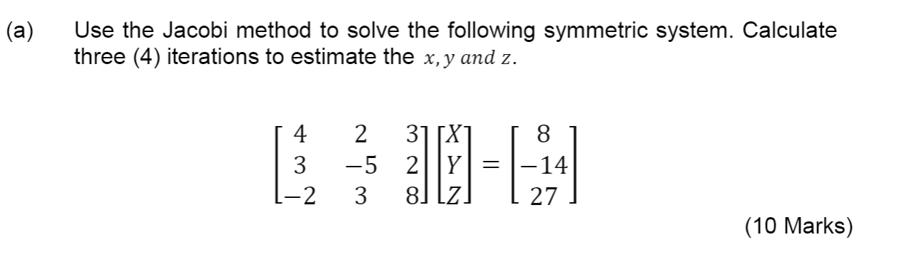 Solved (a) Use the Jacobi method to solve the following | Chegg.com