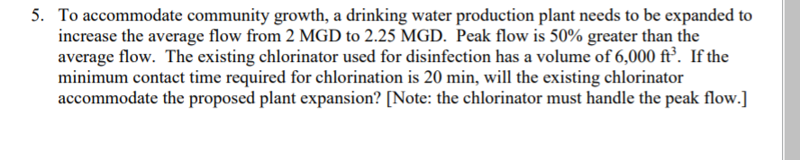 Solved 5. To accommodate community growth, a drinking water | Chegg.com