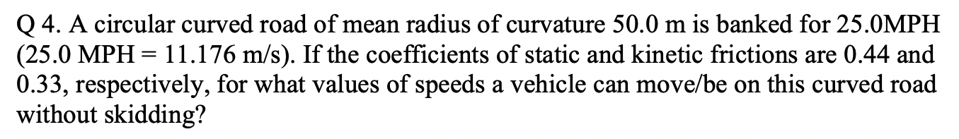Solved Q4. A circular curved road of mean radius of | Chegg.com