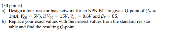 Solved (30 points) a) Design a four-resistor bias network | Chegg.com