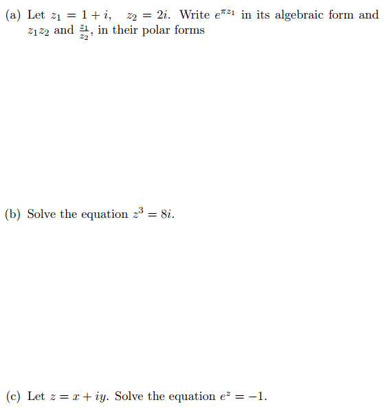 Solved (a) Let z1=1+i,z2=2i. Write eπz1 in its algebraic | Chegg.com