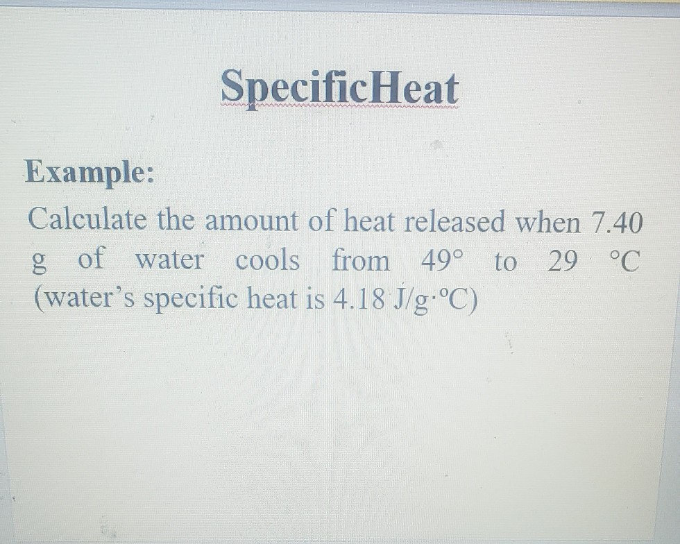 Solved SpecificHeat Example: Calculate the amount of heat | Chegg.com