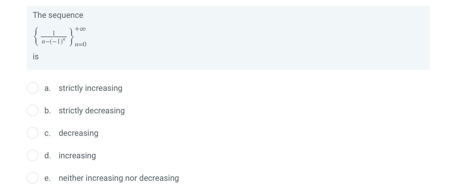 Solved The sequence +00 } n-(-1)" n=0 is a. strictly | Chegg.com