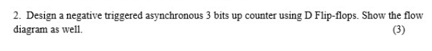 Solved 2. Design a negative triggered asynchronous 3 bits up | Chegg.com