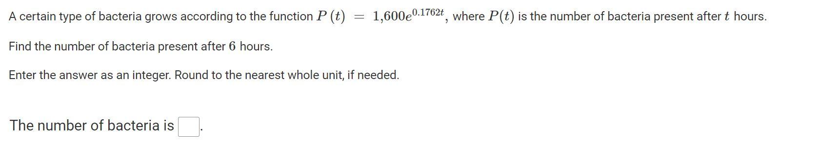 Solved A certain type of bacteria grows according to the | Chegg.com