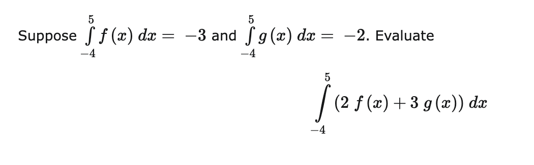 Solved Suppose ∫−45f(x)dx=−3 and ∫−45g(x)dx=−2. Evaluate | Chegg.com