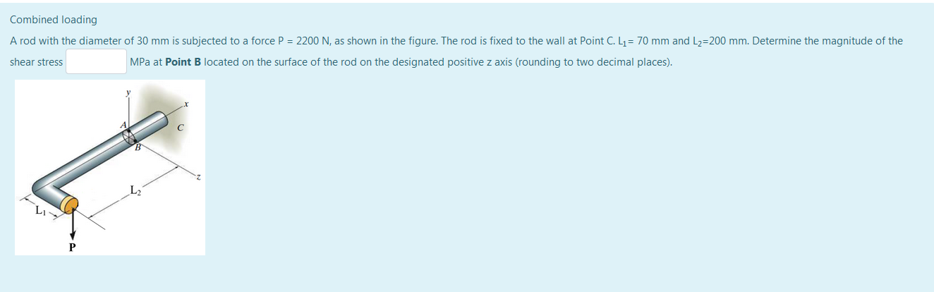 Solved Combined loading A rod with the diameter of 30 mm is | Chegg.com