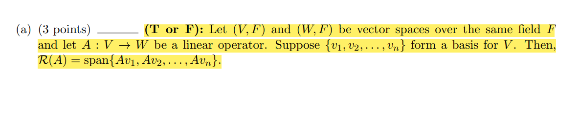 Solved (a) (3 points) (T or F) : Let (V,F) and (W,F) be | Chegg.com