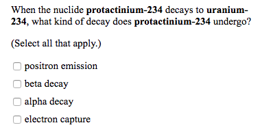 Solved When the nuclide protactinium-234 decays to uranium | Chegg.com